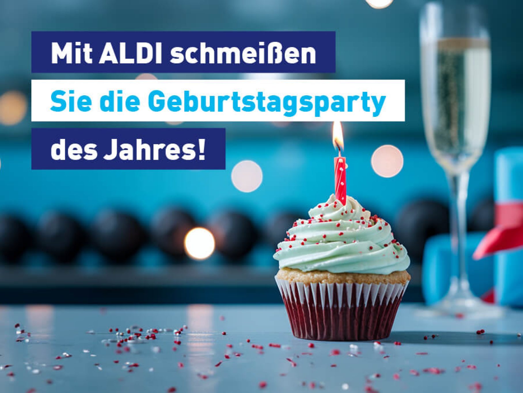 Mit ALDI schmeissen Sie die Geburtstagsparty des Jahres
